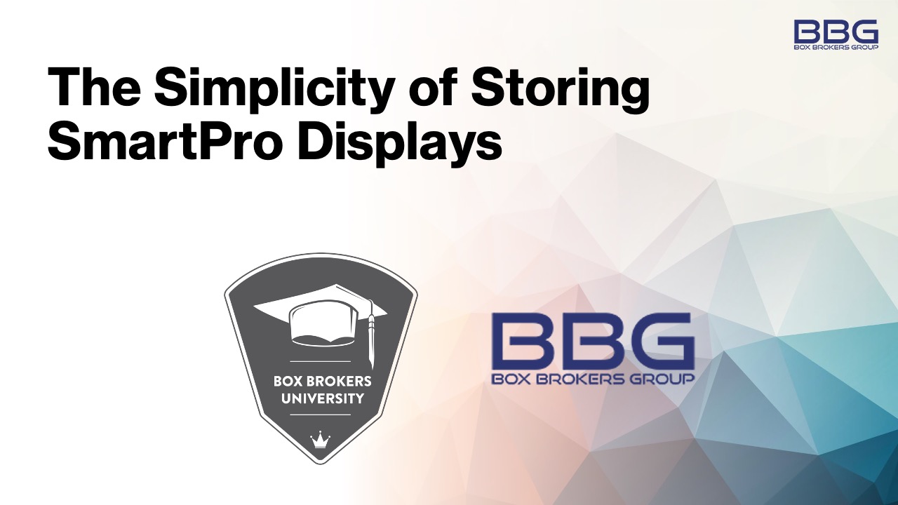 The Simplicity of Storing SmartPro Displays | Box Brokers Group